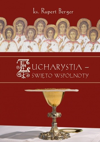 Eucharystia - święto wspólnoty - Rupert Berger | Książka w Lubimyczytac ...