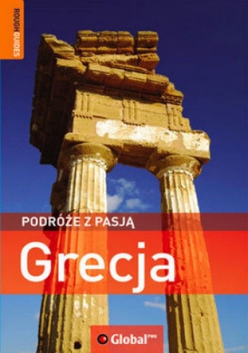 Grecja. Podróże z pasją. Przewodnik Rough Guides (Global) - Chilton ...