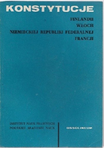 Konstytucje Finlandii, Włoch, Niemieckiej Republiki Federalnej, Francji ...