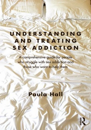 Understanding and Treating Sex Addiction. A comprehensive guide for ... Understanding and Treating Sex Addiction. A comprehensive guide for ...