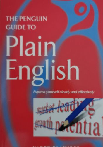 The Penguin Guide to Plain English: Express Yourself Clearly And ...