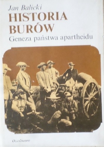 Historia Burów. Geneza państwa apartheidu - Jan Balicki | Książka w ...
