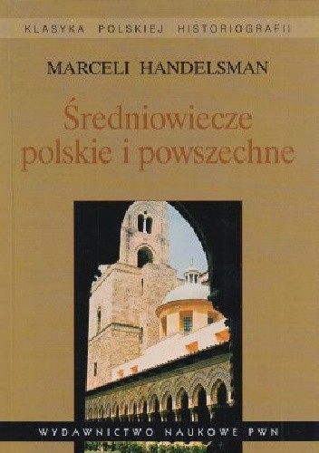 Średniowiecze polskie i powszechne - Marceli Handelsman | Książka w ...