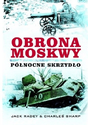 Obrona Moskwy - Jack Radey, Charles Sharp | Książka w Lubimyczytac.pl ...