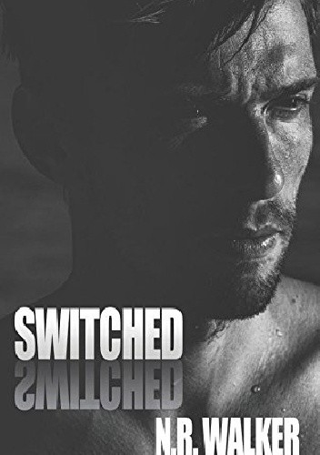Switched - N.R. Walker | Książka w Lubimyczytac.pl - Opinie, oceny, ceny