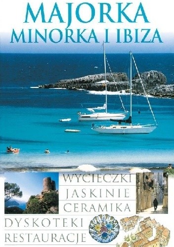 Majorka, Minorka i Ibiza - praca zbiorowa | Książka w Lubimyczytac.pl ...