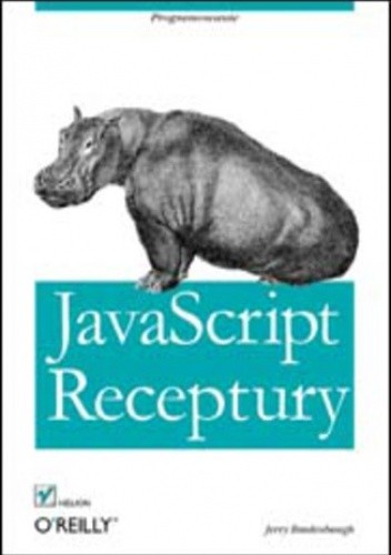JavaScript. Receptury - Bradenbaugh Jerry | Książka w Lubimyczytac.pl - Opinie, oceny, ceny