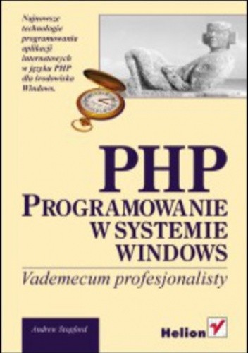 PHP. Programowanie w systemie Windows. Vademecum profesjonalisty ...