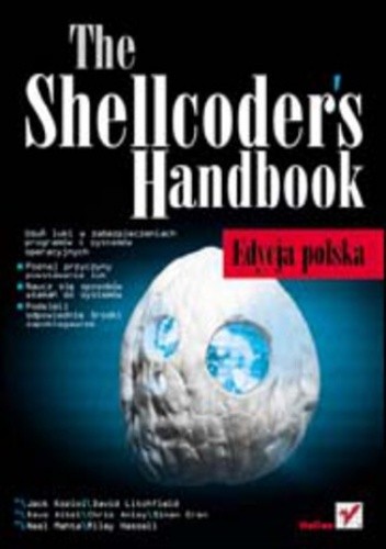 The Shellcoders Handbook. Edycja polska - Anley Ch., Aitel D ...