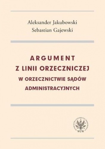 Argument z linii orzeczniczej w orzecznictwie sądów administracyjnych ...
