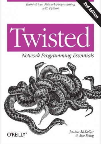 Twisted Network Programming Essentials. 2nd Edition - Fettig Abe ...