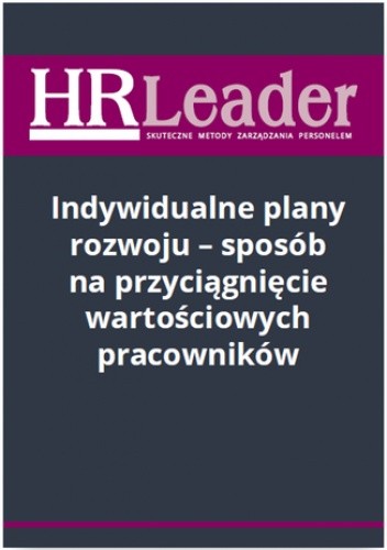 Indywidualne plany rozwoju - sposób na przyciągnięcie wartościowych ... Indywidualne plany rozwoju - sposób na przyciągnięcie wartościowych ...