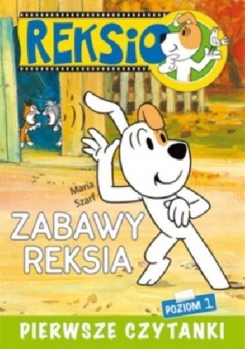 Reksio Zabawy Reksia Pierwsze czytanki poziom 1 - Maria Szarf | Książka ...