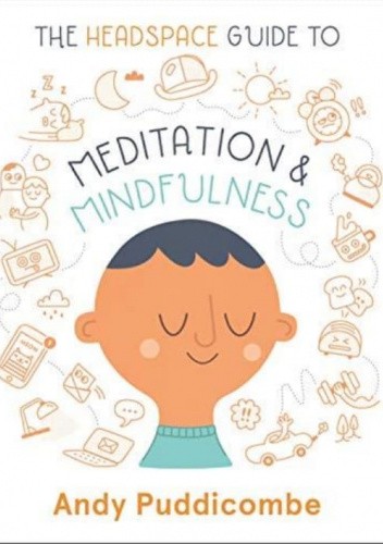 The Headspace Guide to Meditation and Mindfulness - Andy Puddicombe ... The Headspace Guide to Meditation and Mindfulness - Andy Puddicombe ...