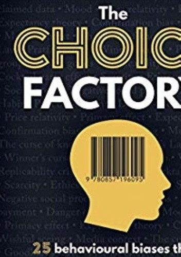 The Choice Factory: 25 behavioural biases that influence what we buy ...