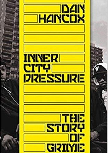 Inner City Pressure: The Story of Grime - Dan Hancox | Książka w ...