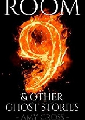 Room 9 And Other Ghost Stories - Amy Cross | Książka w Lubimyczytac.pl ...