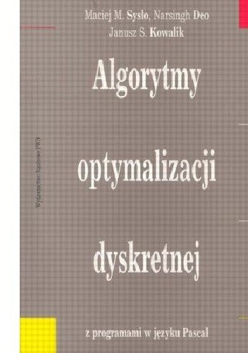 Algorytmy optymalizacji dyskretnej - Narsingh Deo, Janusz Kowalik, Maciej M. Sysło | Książka w ...