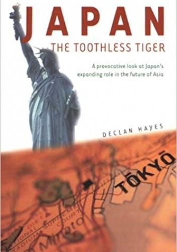 Japan: The toothless tiger - Declan Hayes | Książka w Lubimyczytac.pl ...