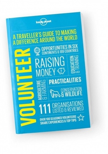 Volunteer: A Traveller's Guide to Making a Difference Around the World ...