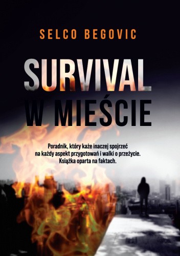Survival w mieście. Realne sekrety przetrwania - Selco Begovic ...