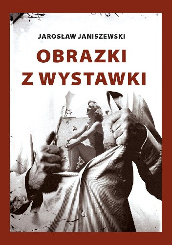 Obrazki z wystawki - Jarosław Janiszewski | Książka w Lubimyczytac.pl - Opinie, oceny, ceny