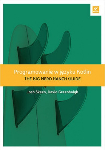 Programowanie w języku Kotlin. The Big Nerd Ranch Guide - Greenhalgh David, Skeen Josh | Książka ...
