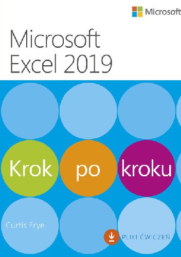 Microsoft Excel 2019 Krok po kroku - Frye Curtis D. | Książka w ... Microsoft Excel 2019 Krok po kroku - Frye Curtis D. | Książka w ...