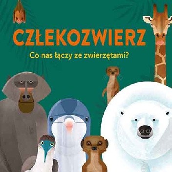 Człekozwierz. Co nas łączy ze zwierzętami? - Christopher Llyod, Mark ...
