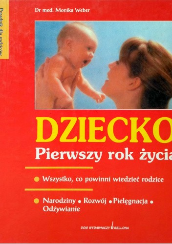 Dziecko. Pierwszy rok życia - Monika Weber | Książka w Lubimyczytac.pl ...