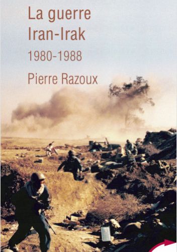 La guerre Iran-Irak: 1980-1988 - Pierre Razoux | Książka w Lubimyczytac ...