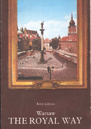 Warsaw: The Royal Way - Jerzy Lileyko | Książka w Lubimyczytac.pl ...