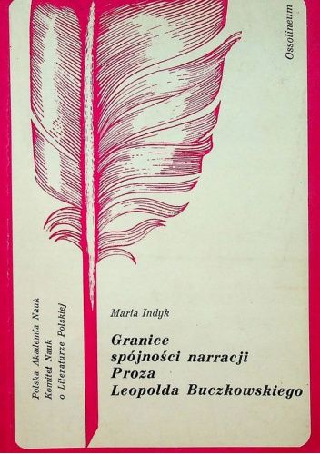 Granice spójności narracji. Proza Leopolda Buczkowskiego - Maria Indyk ...