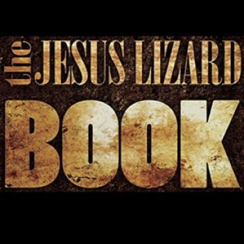 The Jesus Lizard Book - Duene Denison, Mac McNeilly, David Wm. Sims ...