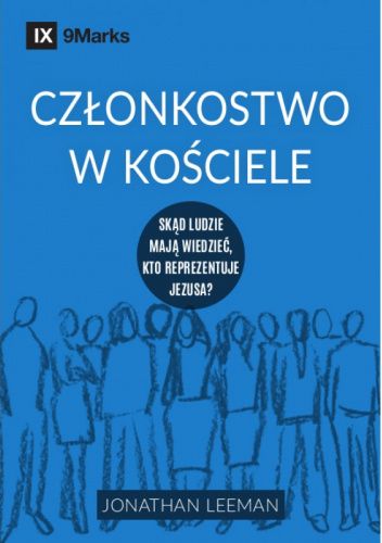 Członkostwo w kościele - Jonathan Leeman | Książka w Lubimyczytac.pl ...