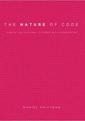 The Nature of Code: Simulating Natural Systems with Processing - Daniel Shiffman | Książka w ...