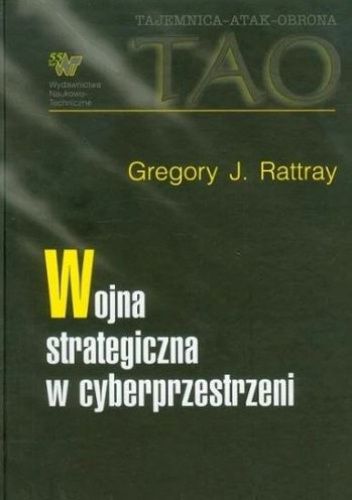 Wojna strategiczna w cyberprzestrzeni - Gregory J. Rattray | Książka w ...