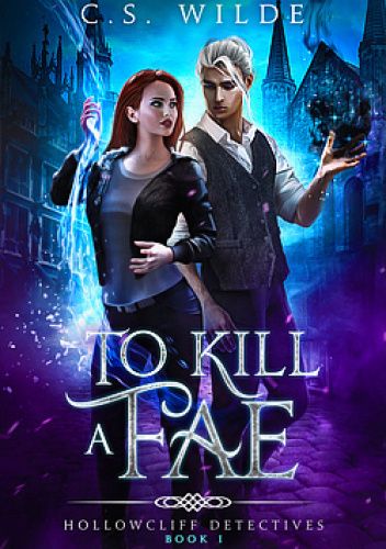 To Kill a Fae - C.S. Wilde | Książka w Lubimyczytac.pl - Opinie, oceny, ceny