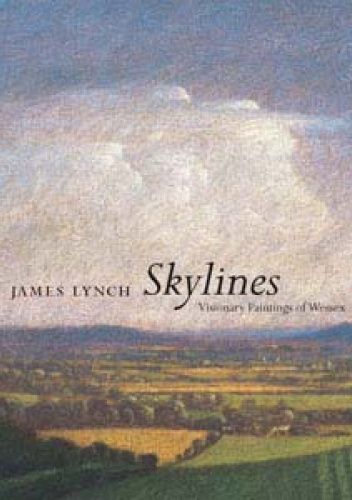 Skylines: Visionary Landscapes of Wessex - David Caddy, James Crowden ...