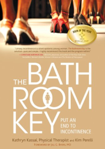 The Bathroom Key: Put an End to Incontinence - Kathryn Kassai, Kim ...