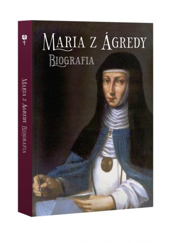 Maria z Ágredy. Biografia - praca zbiorowa | Książka w Lubimyczytac.pl ...