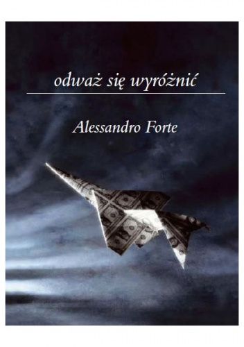 Odważ się wyróżnić - Alessandro Forte | Książka w Lubimyczytac.pl ...