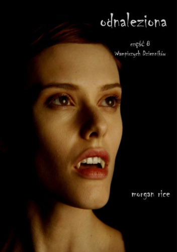 Odnaleziona - Morgan Rice | Książka w Lubimyczytac.pl - Opinie, oceny, ceny
