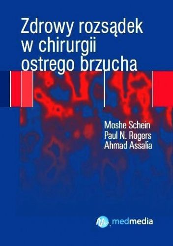 Zdrowy rozsądek w chirurgii ostrego brzucha - Ahmad Assalia, Wojciech ...