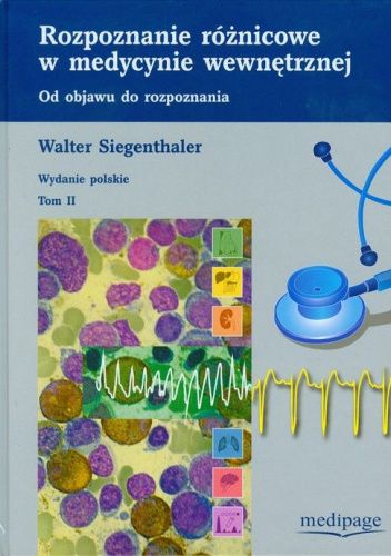 Rozpoznanie różnicowe w medycynie wewnętrznej. Tom 2. Od objawu do rozpoznania - Walter ...