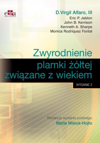 Zwyrodnienie plamki żółtej związane z wiekiem - D. Virgil Alfaro, Eric ...