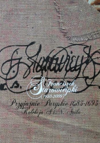 Franciszek Starowieyski (1930 – 2009). Przyjaźnie Paryskie 1683 – 1693 ...