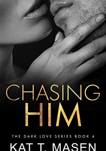 Chasing Him - Kat T. Masen | Książka w Lubimyczytac.pl - Opinie, oceny, ceny