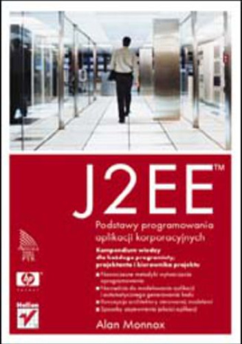 J2EE. Podstawy programowania aplikacji korporacyjnych - Monnox Alan ...