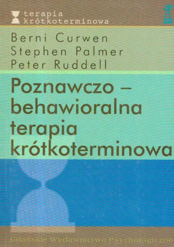 Poznawczo-behawioralna terapia krótkoterminowa - Curwen Berni, Stephen ...